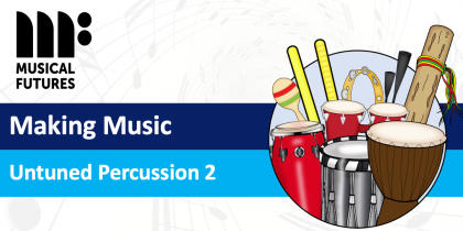 Untuned Percussion | Musical Futures Online